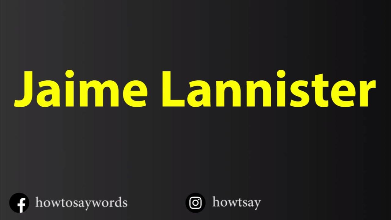 How To Pronounce Jaime Lannister YouTube how-to-pronounce-jaime-lannister-youtube