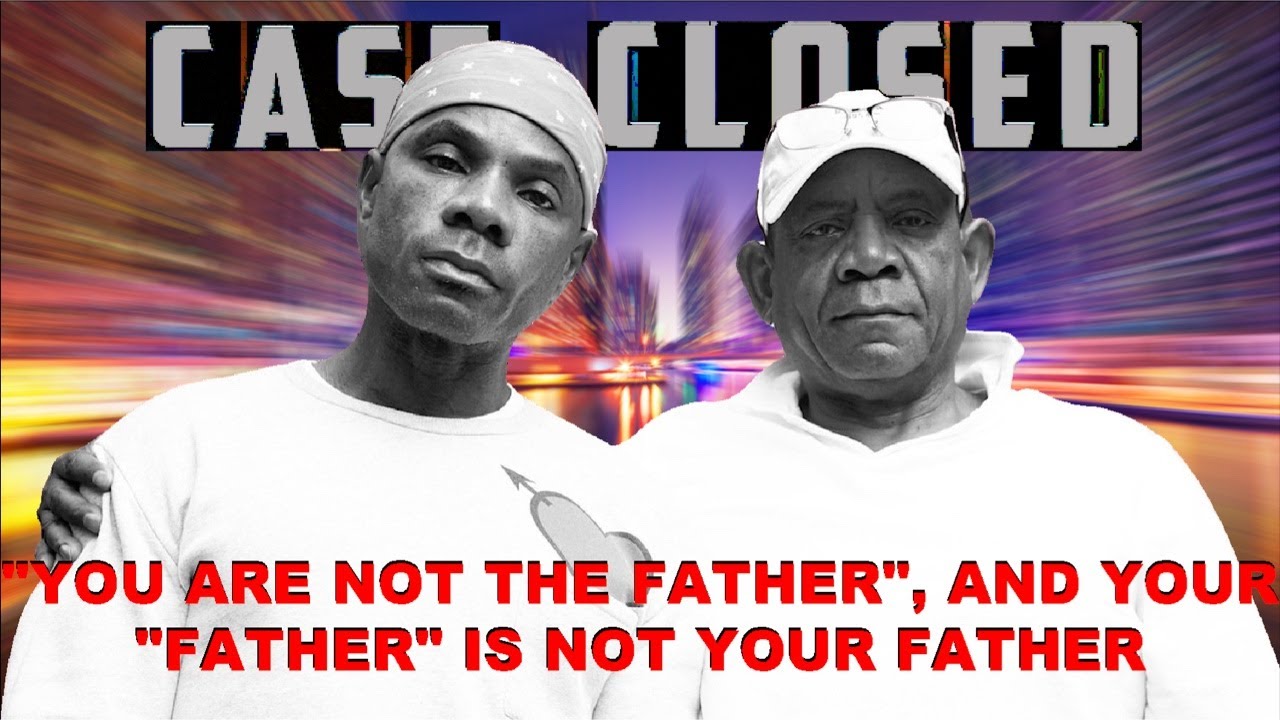 Case Closed: You are NOT the Father, and Your "Father" is NOT Your ...