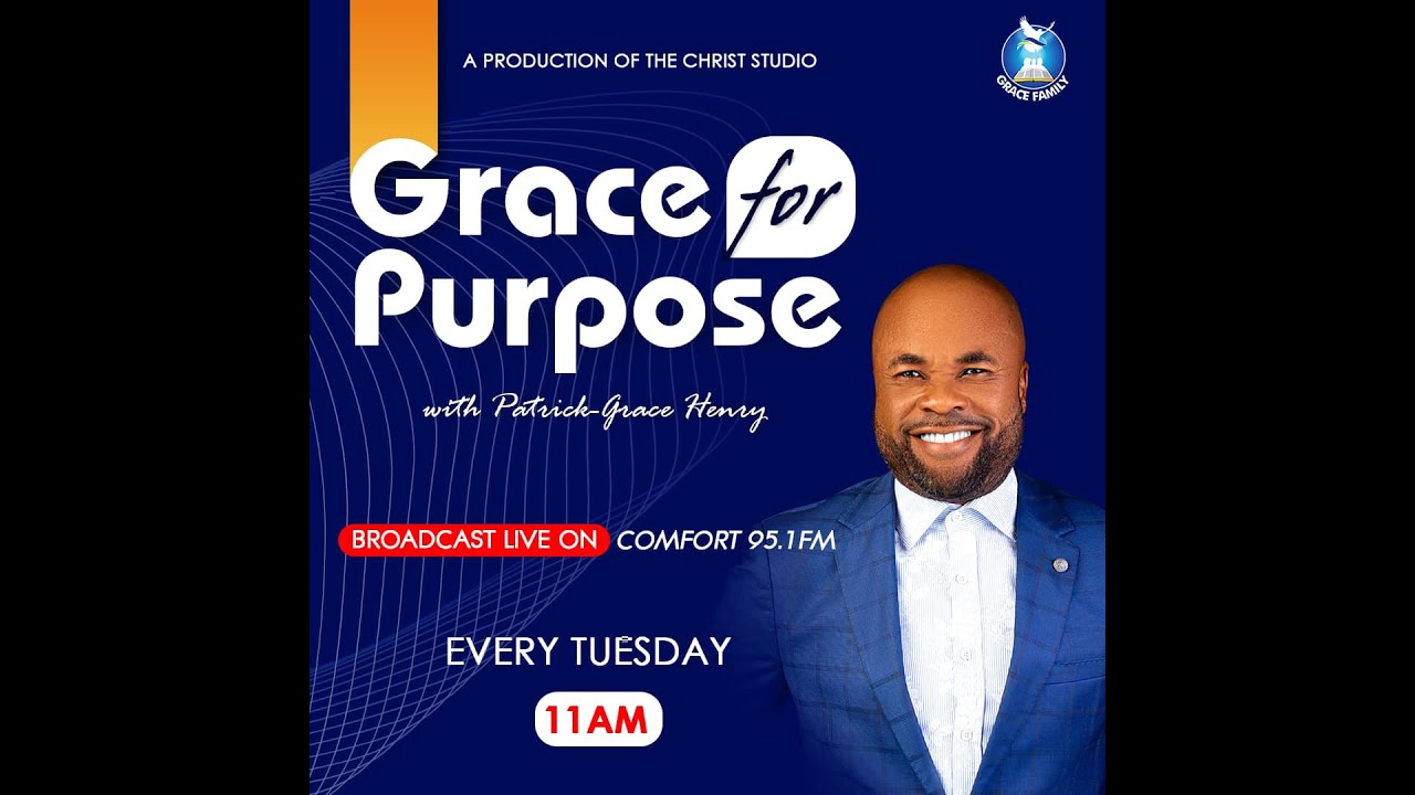 𝐆𝐑𝐀𝐂𝐄 𝐅𝐎𝐑 𝐏𝐔𝐑𝐏𝐎𝐒𝐄 𝐖𝐈𝐓𝐇 𝐏𝐀𝐓𝐑𝐈𝐂𝐊-𝐆𝐑𝐀𝐂𝐄 𝐇𝐄𝐍𝐑𝐘 (𝐋𝐈𝐕𝐄 𝐎𝐍 𝐂𝐎𝐌𝐅𝐎𝐑𝐓 𝟗𝟓.𝟏𝐅𝐌) 𝟖𝐓𝐇 ...