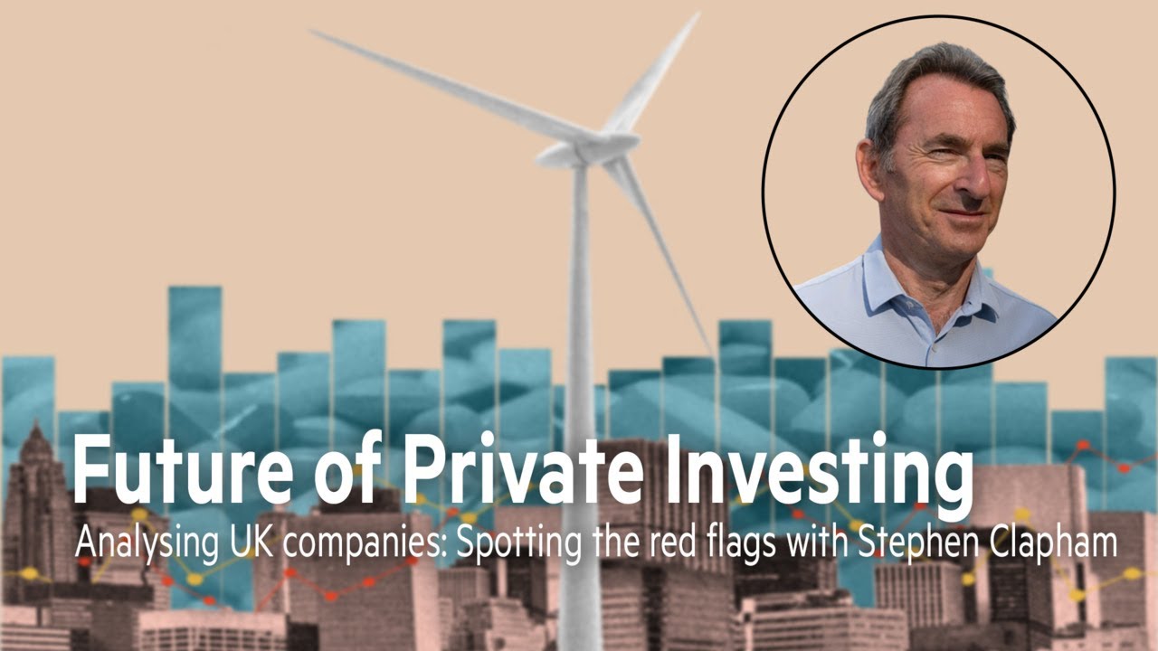 Analysing UK companies: Spotting the red flags with Stephen Clapham ...
