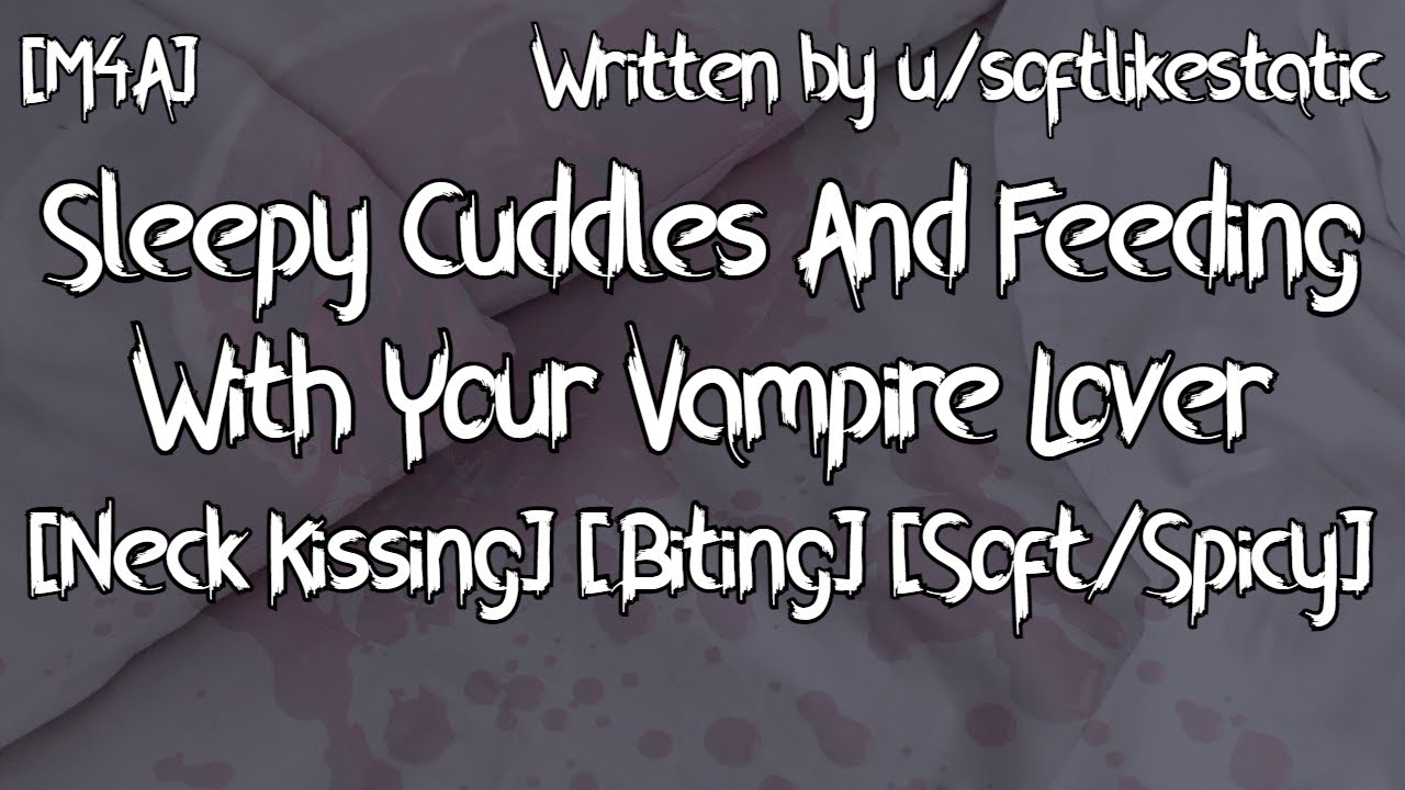 [M4A] Sleepy Cuddles And Feeding With Your Vampire Lover [Neck Kissing ...