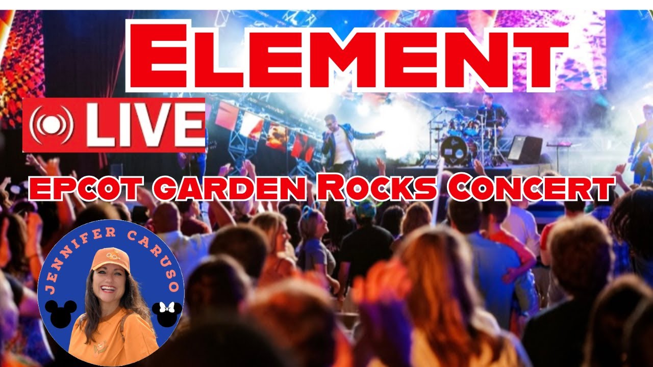 LIVE EPCOT Garden Rocks Concert ELEMENTS - YouTube