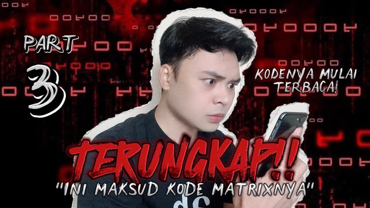 PART 3 - TEROR UNIVERSITAS: TERUNGKAP!! INI MAKSUD KODE MATRIX-NYA ...