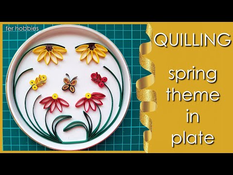 Fer Hobbies : Bringing new modern ideas to Quilling art  - Spring theme in plate - Home decor