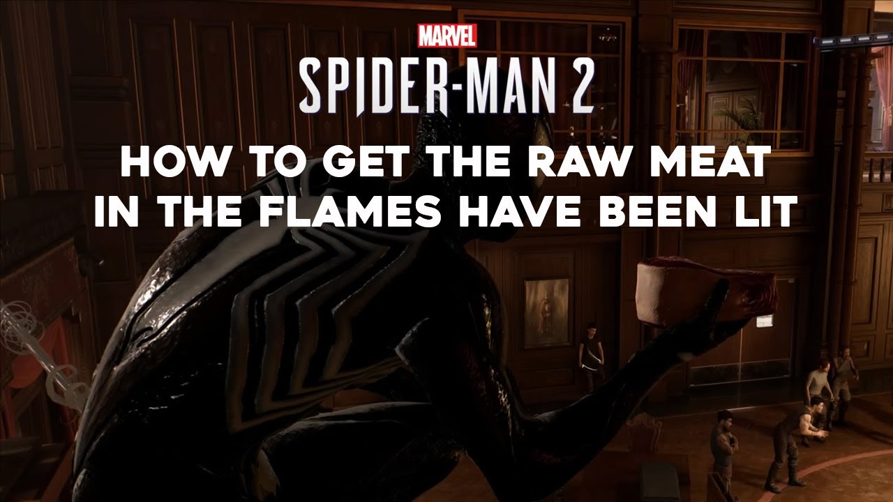 Spider-Man 2: How to Get the Raw Meat in The Flames Have Been Lit ...