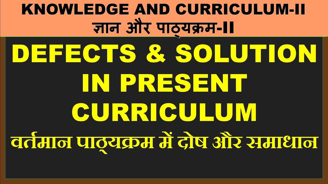 Defects and Solution in Present curriculum_Knowledge and curriculum ...