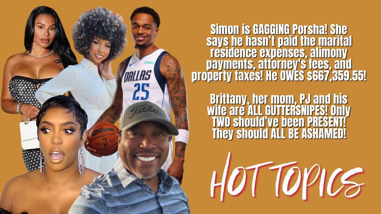 Simon OWES Porsha $667K, Brittany Renner, PJ Washington, Alisah Chanel ...