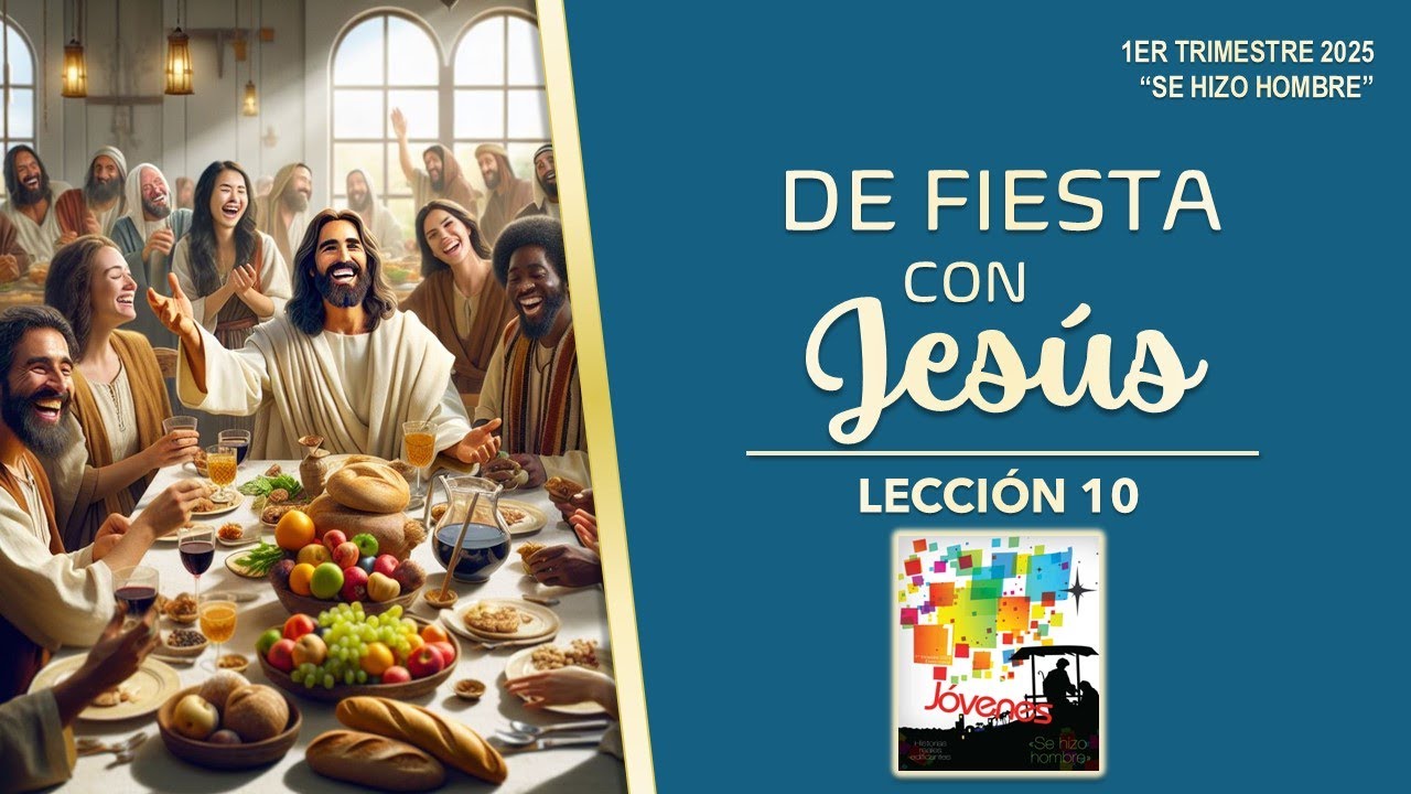 Lección 10 | De fiesta con Jesús | Juveniles | Escuela Sabática | 1er ...