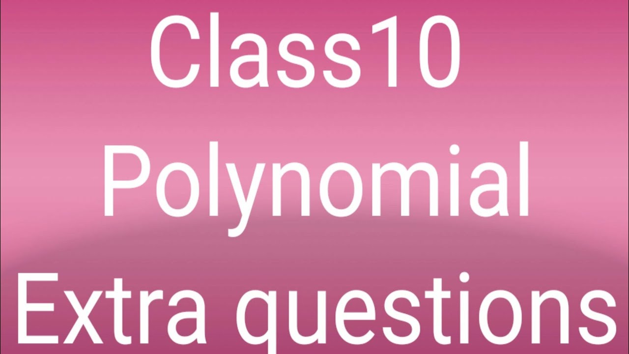 Class 10 polynomial (extra questions) - YouTube