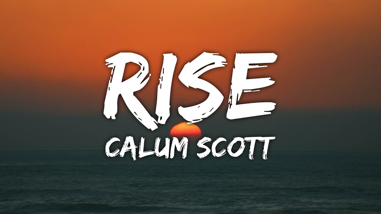 Calum Scott - Rise (Lyrics) - YouTube