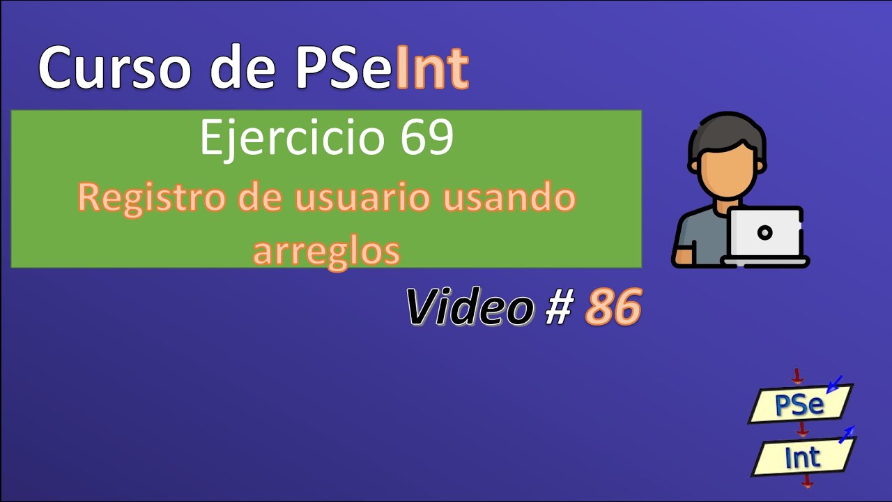 86. Ejercicio 69 PSeInt - Registro de usuario usando arreglos - YouTube