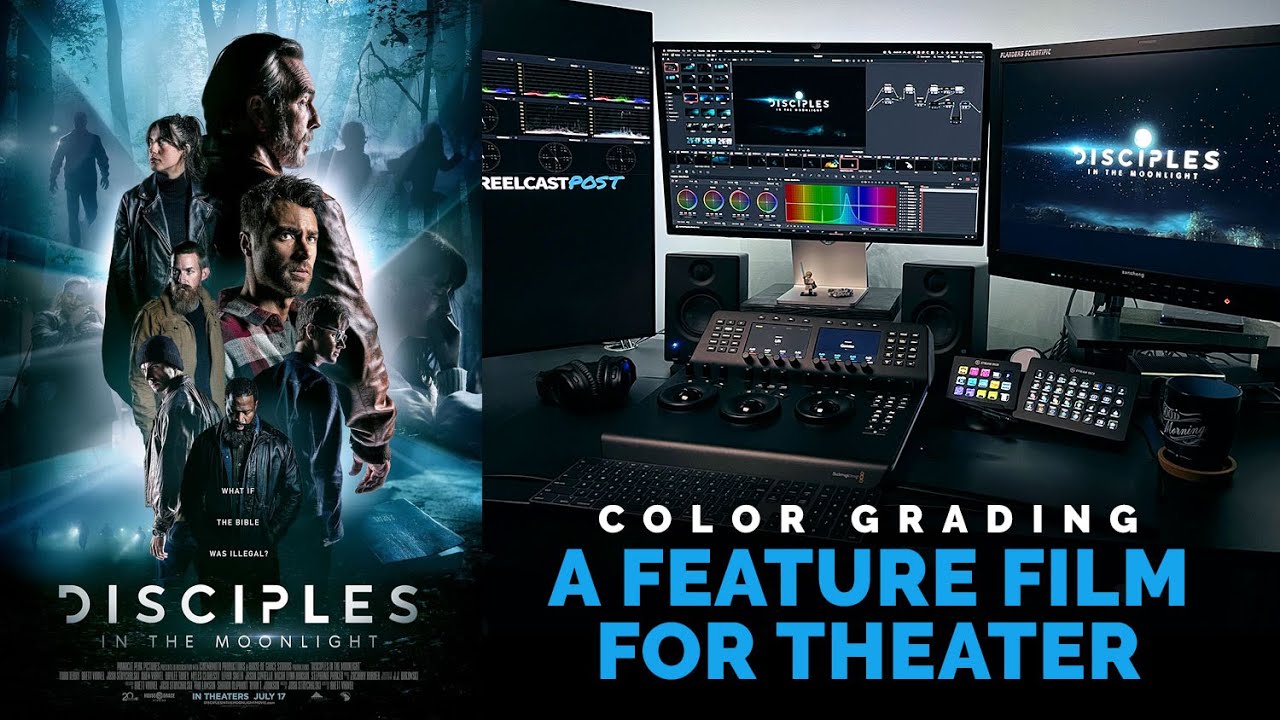 Color Grading a Theatrical Feature Film | Disciples in the Moonlight ...