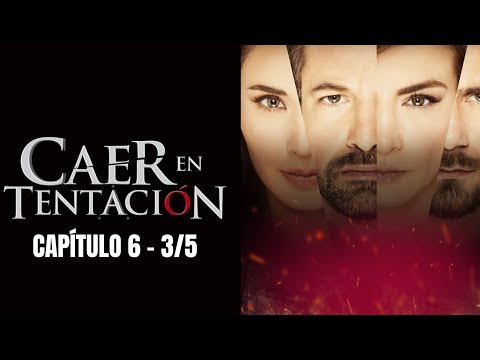 Caer En Tentación | Capítulo 6 - 3/5