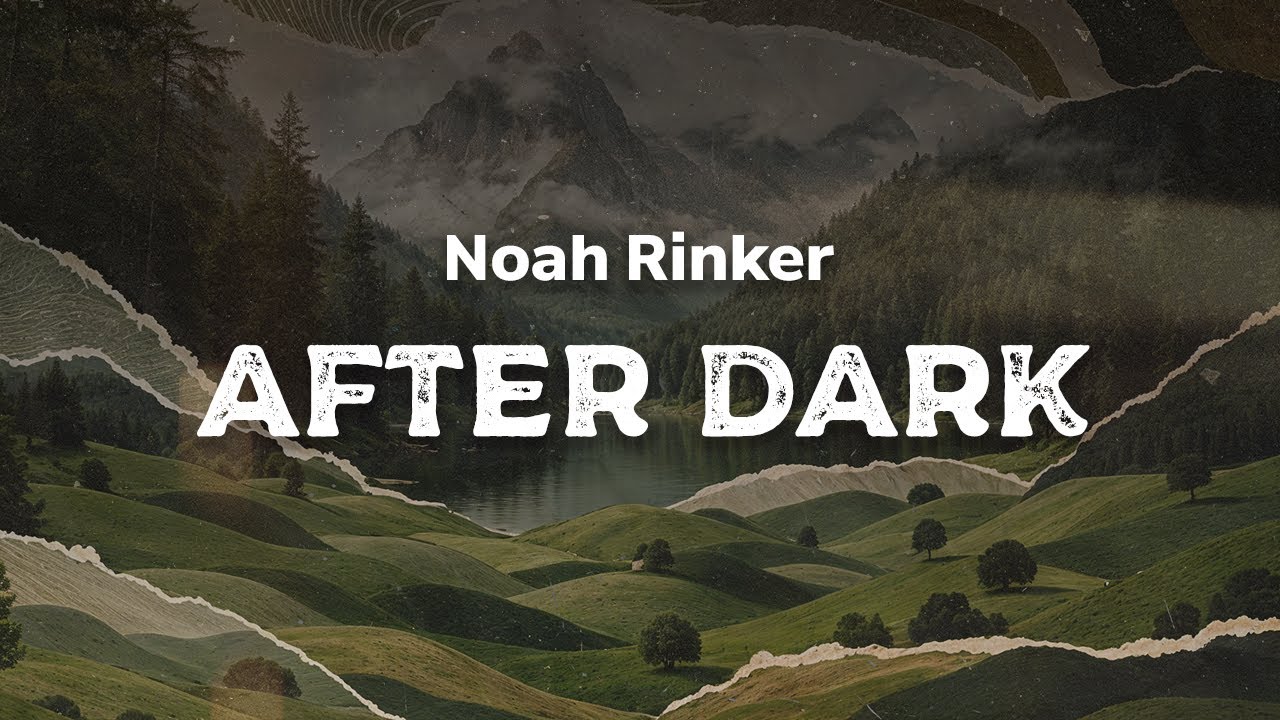 Noah Rinker - After Dark (lyrics) - YouTube