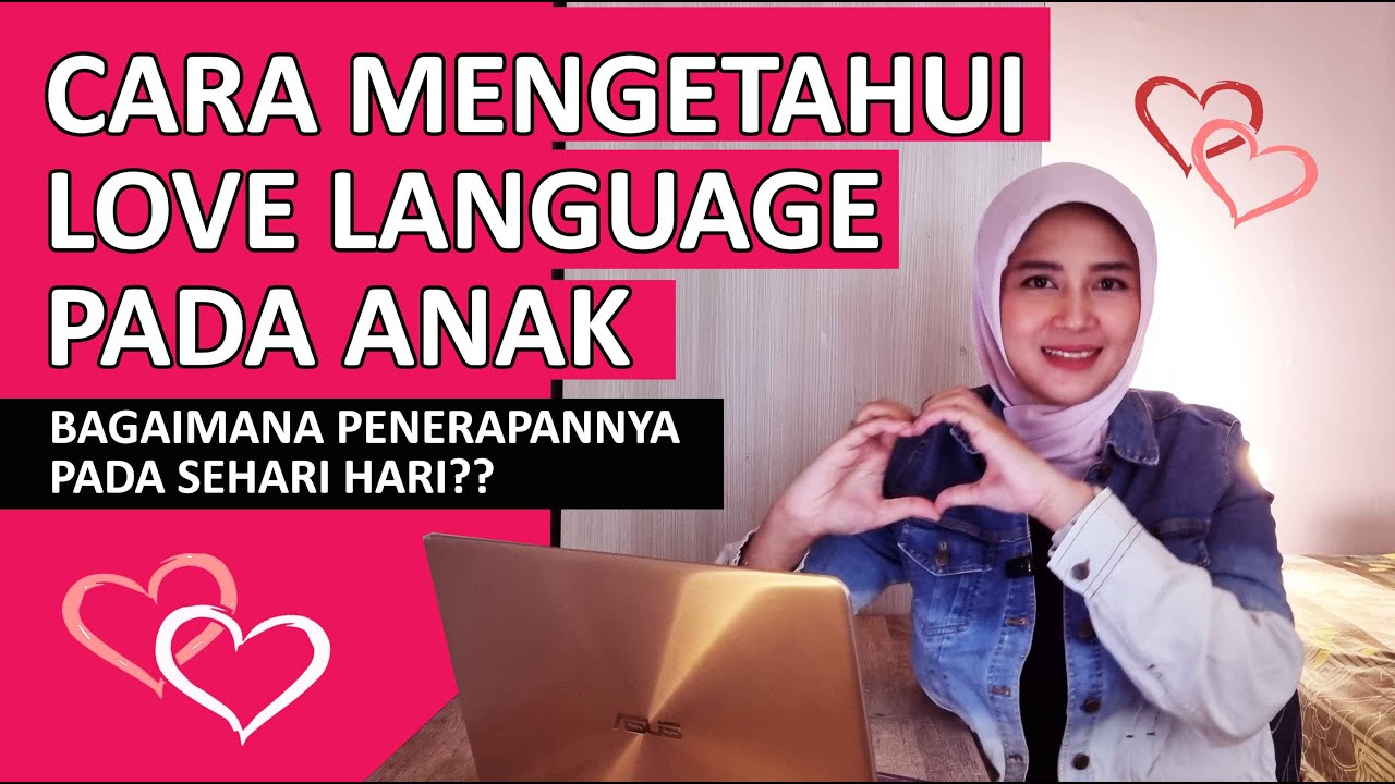 Love Languages Anak Part 2 - Cara Mengetahui Bahasa Cinta Anak - YouTube