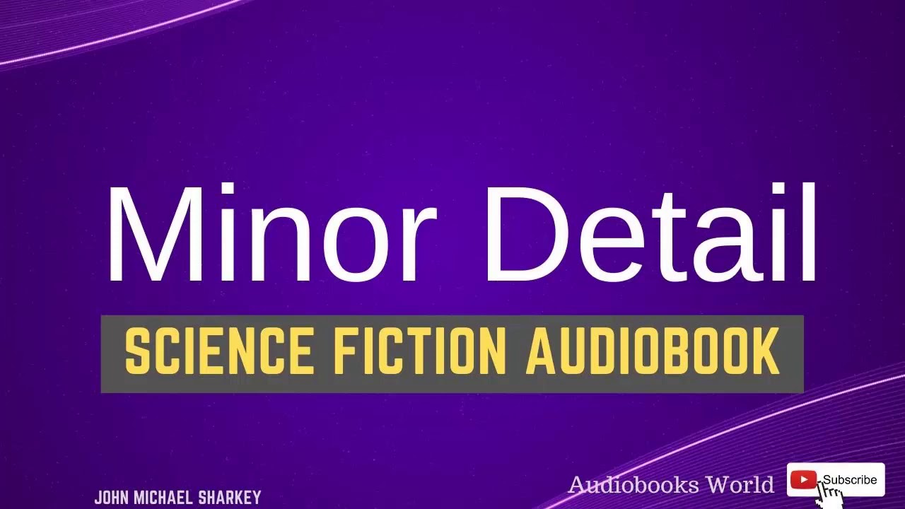 Science Fiction Short Story Audiobook Minor Detail YouTube science-fiction-short-story-audiobook-minor-detail-youtube