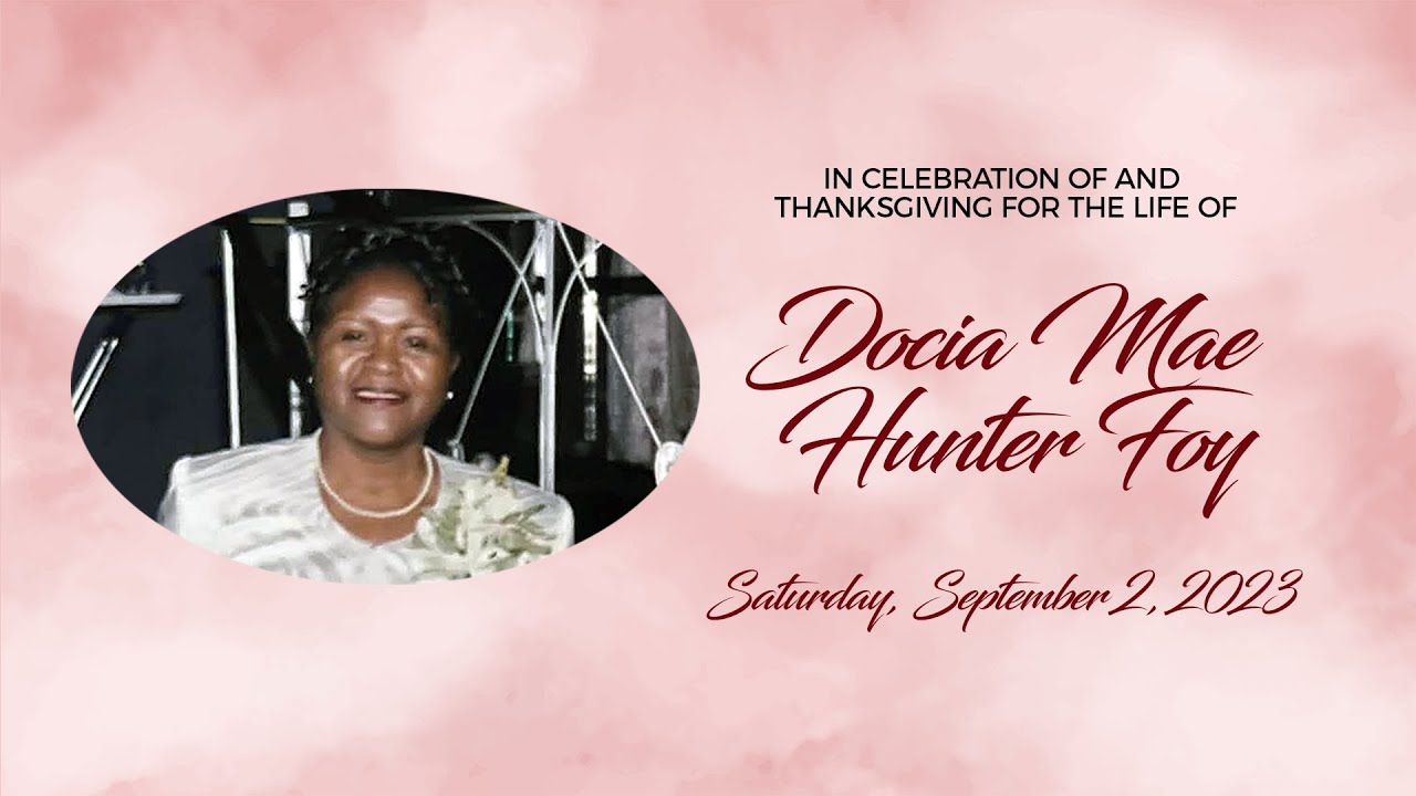 In Celebration of and Thanksgiving For The Life Of Docia Mae Hunter Foy ...