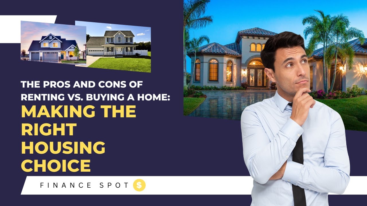 The Pros and Cons of Renting vs. Buying a Home: Making the Right ...