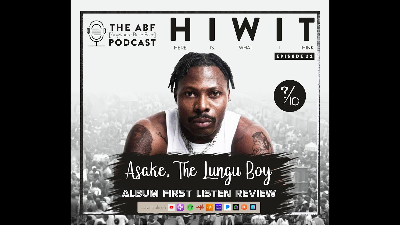 HIWIT EP 21, Album Review: Asake, The Lungu Boy - YouTube