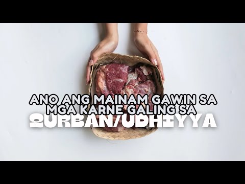 ANO ANG MAINAM GAWIN SA MGA KARNE GALING SA QURBAN/UDHIYYA - YouTube
