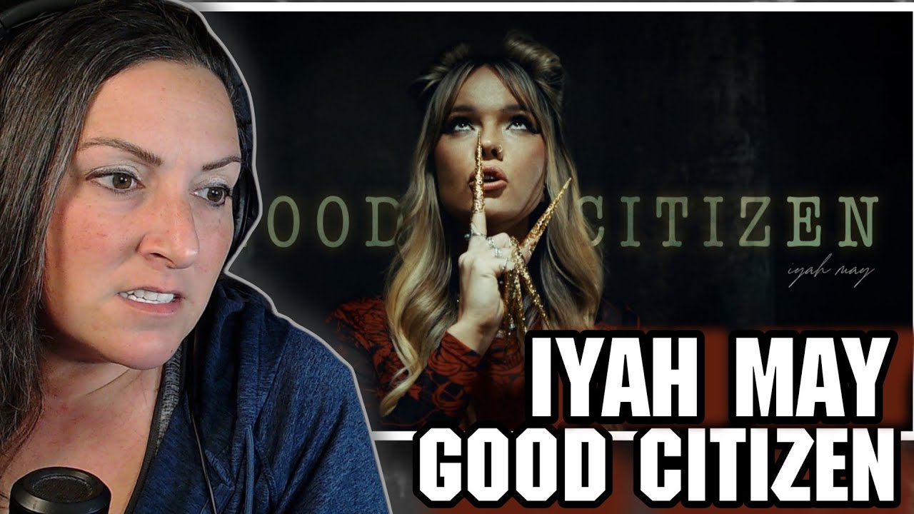 I did NOT see this coming!! First Listen | Iyah May - Good Citizen ...
