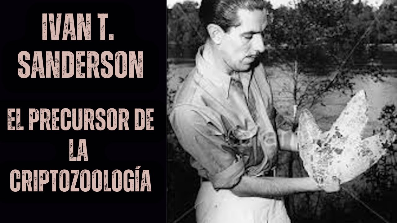 Ivan T. Sanderson: El Precursor de la Criptozoología - YouTube