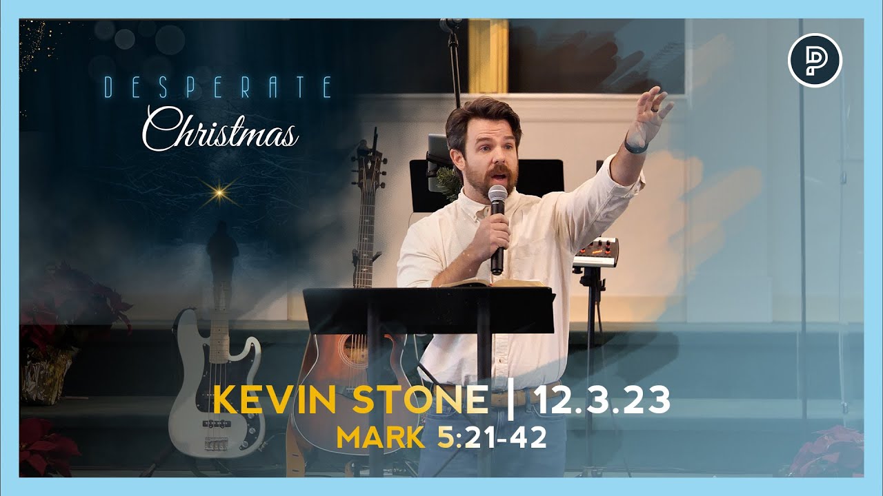 Desperate Christmas | Kevin Stone | Proclamation Church | 12.3.23 - YouTube