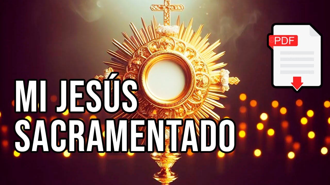 MI JESÚS SACRAMENTADO | CANTO DE ADORACIÓN AL SANTÍSIMO SACRAMENTO ...