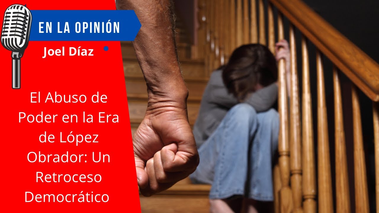 🔴 El abuso del poder en la era López Obrador: Un retroceso democrático ...
