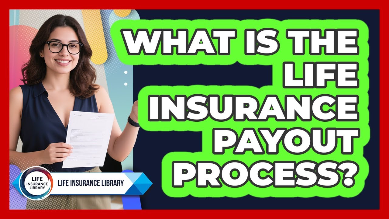 What Is The Life Insurance Payout Process? - YouTube