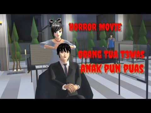 HORROR MOVIE ORANG TUA T3WAS ANAK PUN PUAS|| HORROR SAKURA SCHOOL SIMULATOR - YouTube