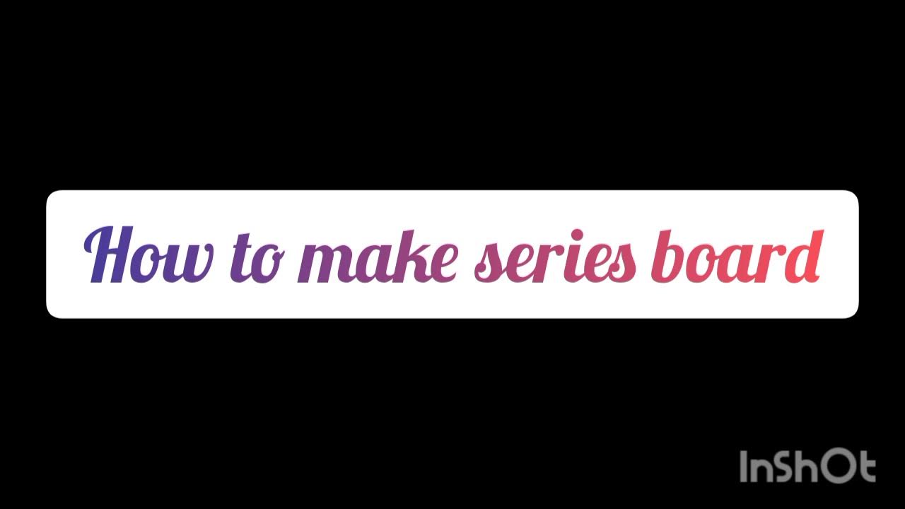 How To Make Series Board At Home YouTube how-to-make-series-board-at-home-youtube