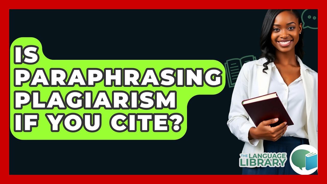Is Paraphrasing Plagiarism If You Cite? - The Language Library - YouTube
