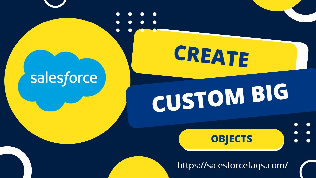 How To Create Custom Big Objects In Salesforce Youtube