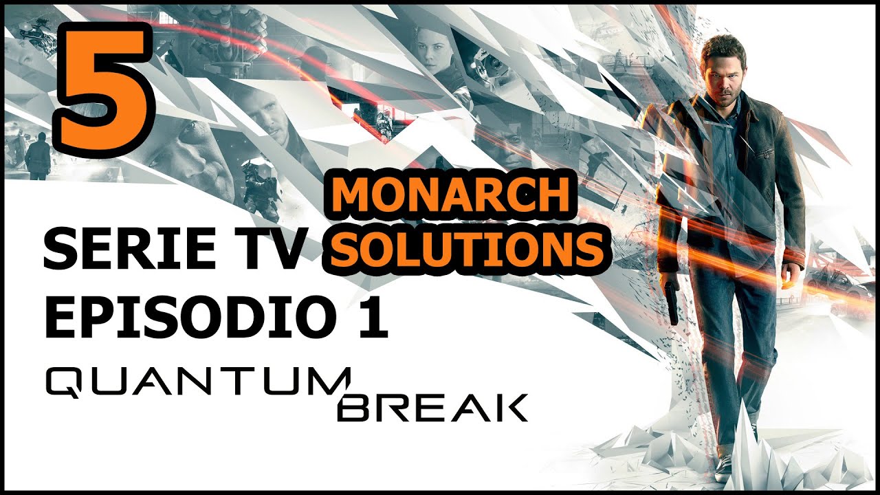 Quantum Break (ITA) - 5 - Serie TV/Episodio 1 - Monarch Solutions - YouTube