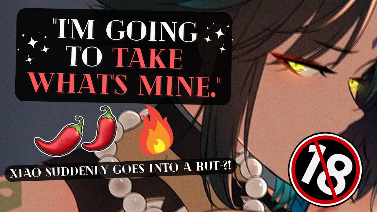 𝕊ℙ𝕀ℂ𝕐 | Alpha Xiao FLIPS you around and-?! [Xiao x Listener ASMR ...