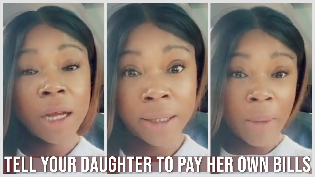 "MY SON WON'T PAY YOUR DAUGHTER'S BILLS!" Mother explains why. - YouTube