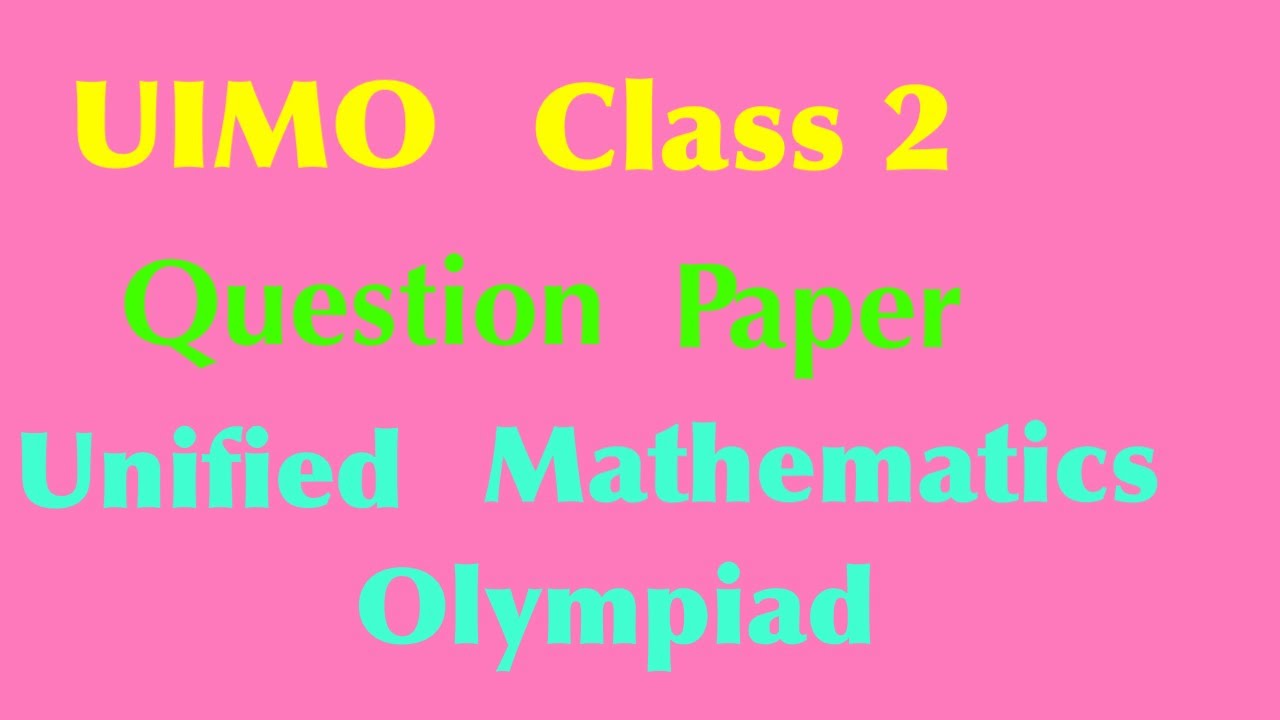 UIMO Unified International Mathematics Olympiad/UIMO Class 2 Question Paper - YouTube