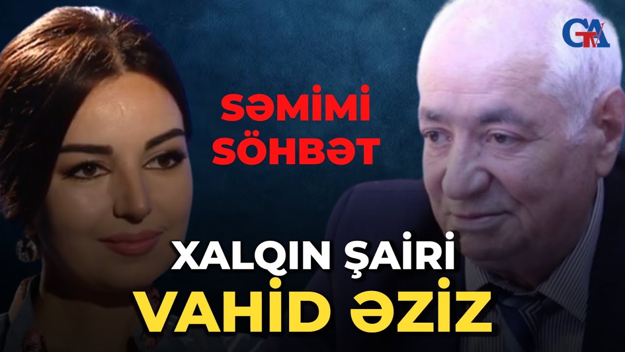 Xalqın şairi Vahid Əzizlə səmimi söhbət - YouTube