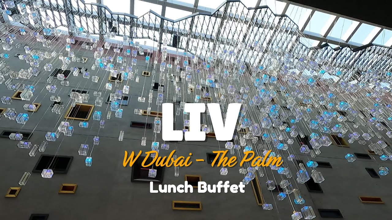 Liv - W Dubai - The Palm, Dubai - LUNCH Buffet - YouTube
