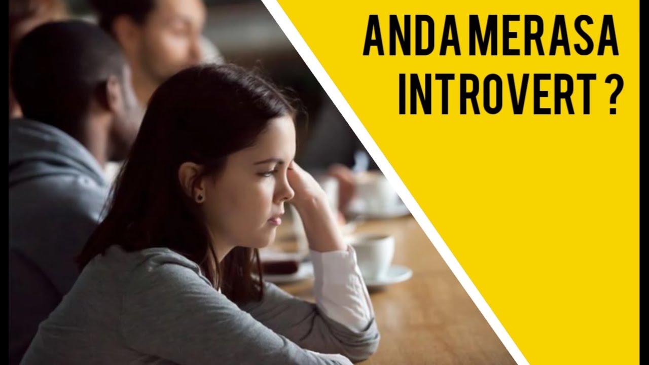 Ciri dan arti introvert (anda merasa introvert)? - YouTube