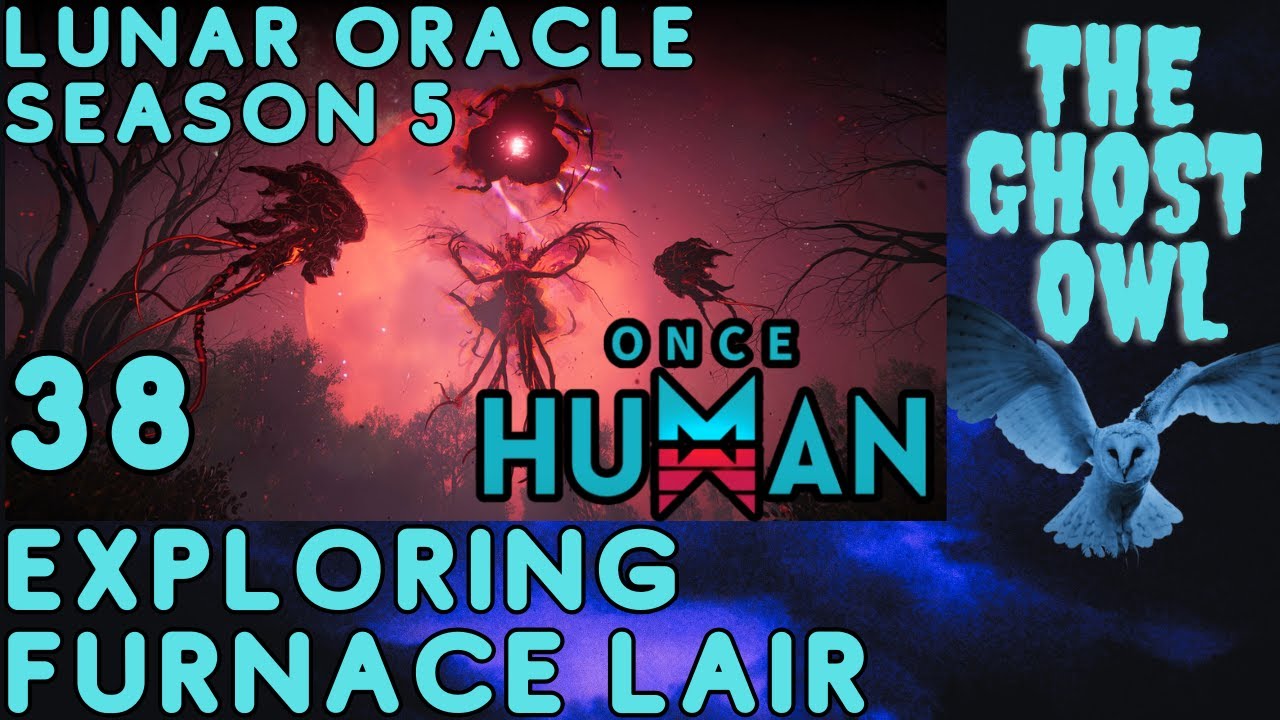 Once Human Season 5 Manibus Lunar Oracle Episode 38 Exploring Furnace ...