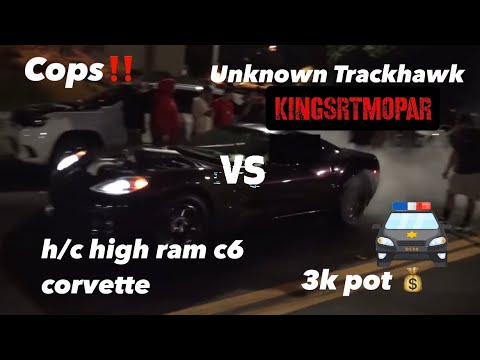 UNKNOWN TRACKHAWK VS H/C HIGH RAM C6 CORVETTE COPS‼️#trackhawk #hellcat ...