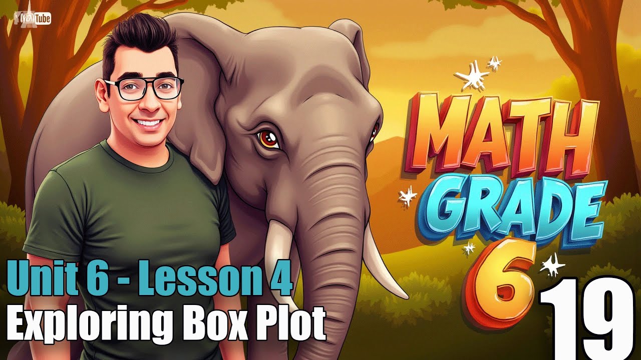 Math Grade 6 | Unit 6 - Lesson 4 | Exploring Box Plots | شرح ماث سادسة ...