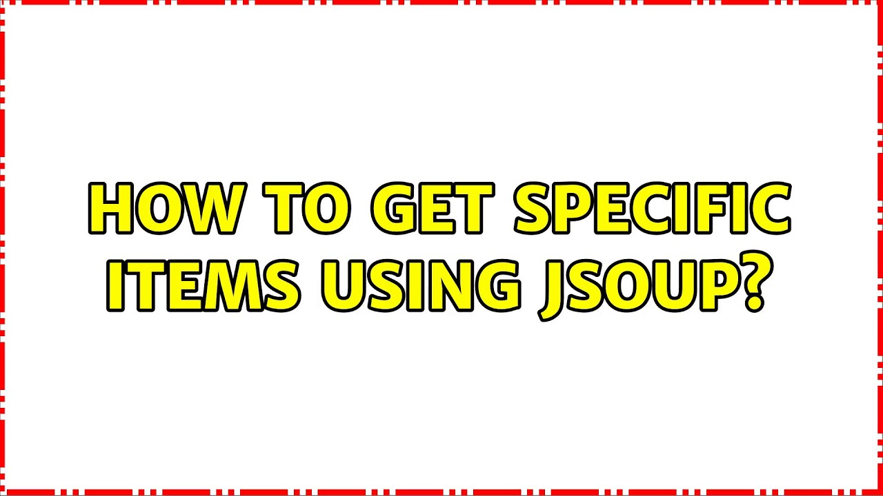 How to get specific items using jsoup? - YouTube