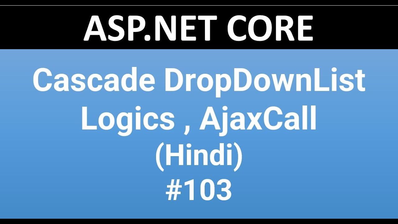 ASP.NET CORE Tutorial For Beginners 103: Cascading DropDownList logic and Ajax Call in Hindi ...