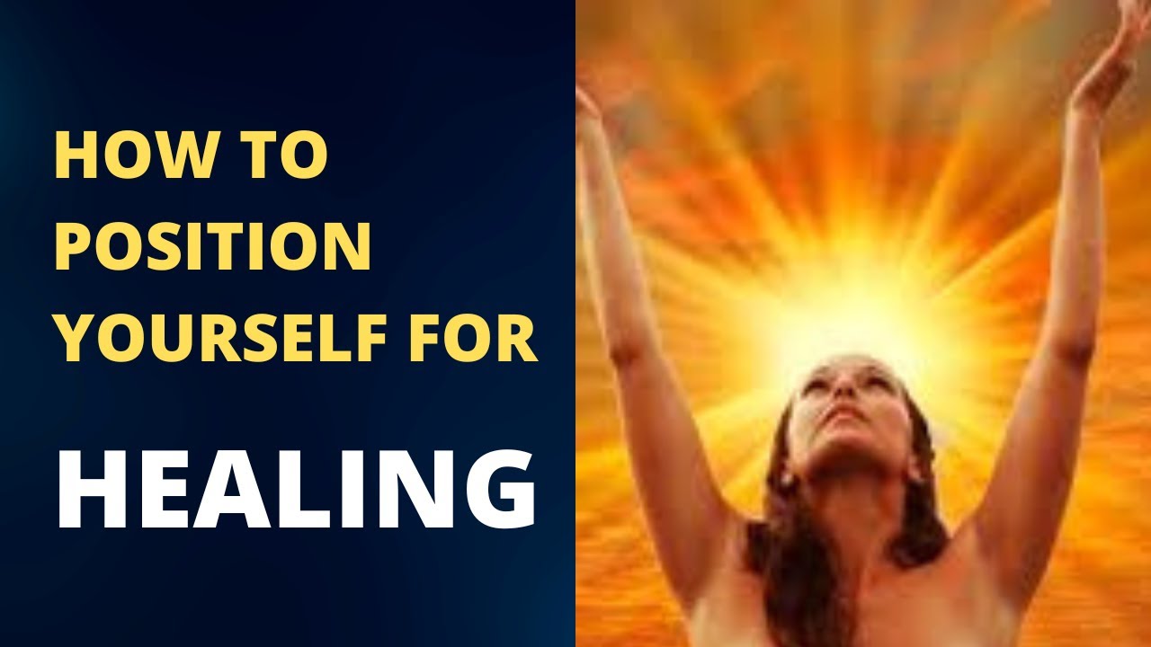 How To Position Yourself For Healing YouTube how-to-position-yourself-for-healing-youtube
