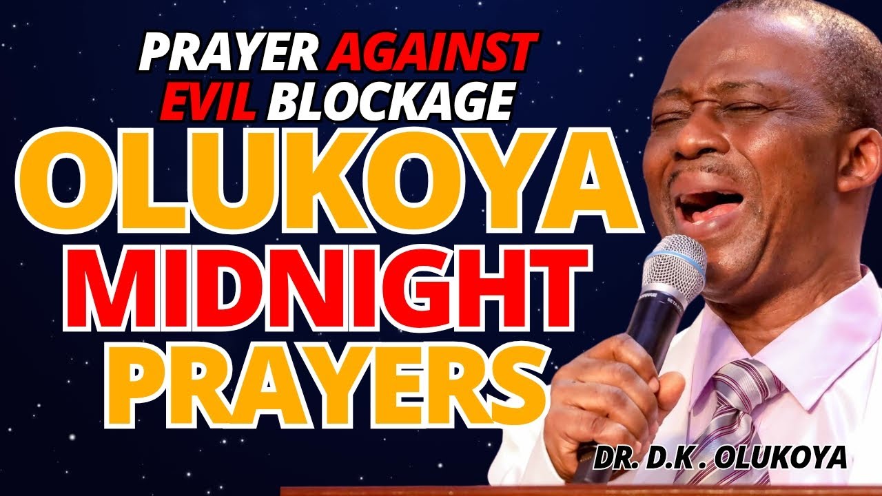 9th July Midnight - Prayer Against Evil Blockage. MIDNIGHT OLUKOYA ...