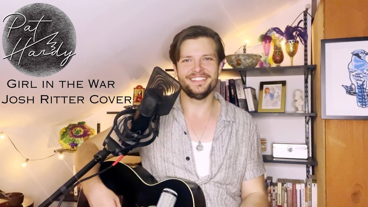 Girl in the War - Pat Hardy (Josh Ritter Cover) - YouTube