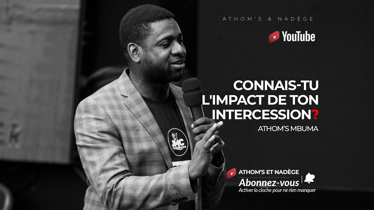 Athoms Mbuma, Dr - Connais-tu l’impact de ton intercession ? - YouTube